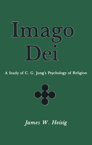 Imago Dei - A Study of C. G. Jung's Psychology of Religion, James W ...