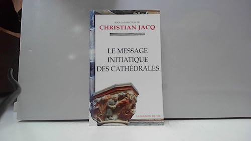 Le message initiatique des cathédrales (tome 1) Christian Jacq - les Prix d'Occasion ou Neuf
