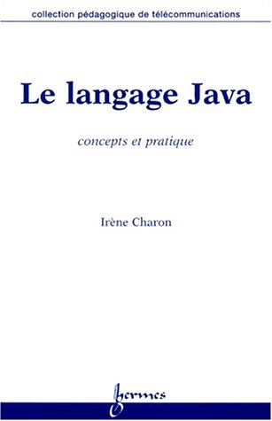 Le Langage Java. Concepts Et Pratique, Irène Charon-fournier - les Prix ...