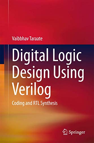 Digital logic design using verilog - Coding and Rtl Synthesis, Vaibbhav ...