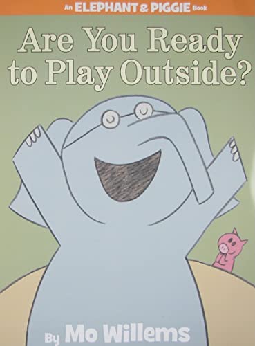 Are You Ready to Play Outside? (An Elephant and Piggie Book) Mo Willems ...