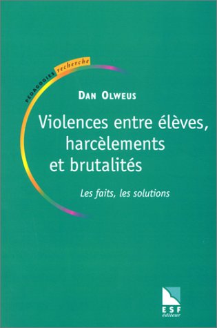 Violences entre élèves, harcèlements et brutalités, Olweus Dan - les ...