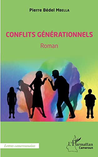 Conflits générationnels. Roman, Pierre Bedel Mbella - les Prix d ...