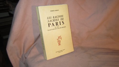 Les Racines sacrées de Paris et les traditions de l'Île-de-France ...