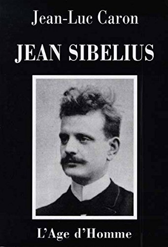 Jean Sibelius, la vie et l'oeuvre, Jean-luc Caron - les Prix d'Occasion ...