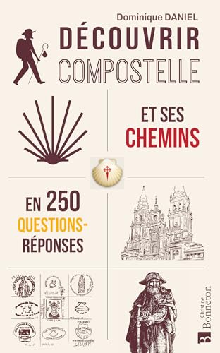Découvrir Compostelle et ses chemins en 250 questions/réponses ...