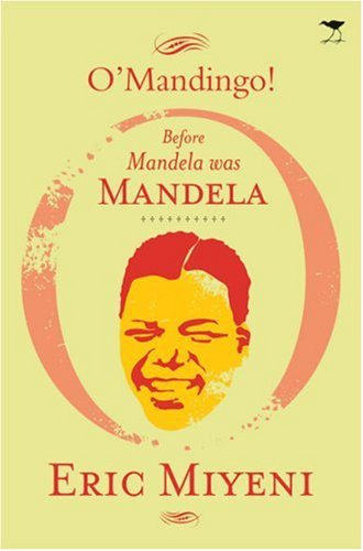 O'Mandingo! Before Mandela Was Mandela, Eric Miyeni - les Prix d ...