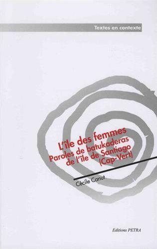 L'île des femmes - Paroles de batukaderas de l'île de Santiago (Cap ...