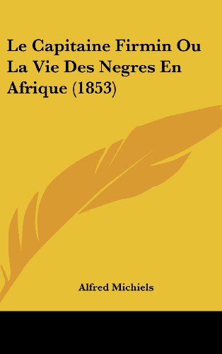 Le Capitaine Firmin Ou La Vie Des Negres En Afrique (1853) Alfred ...