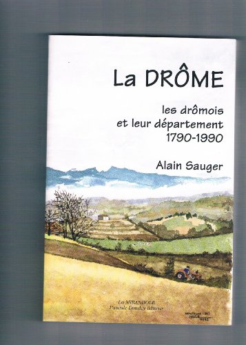 La Drôme, les drômois et leur département 1790-1990, Alain Sauger - les ...