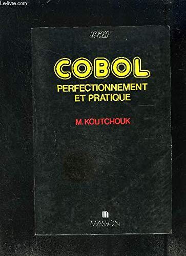 Cobol - Perfectionnement et pratique, Michel Koutchouk - les Prix d ...