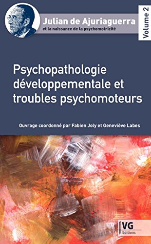 Julian de Ajuriaguerra et la naissance de la psychomotricité, Fabien ...