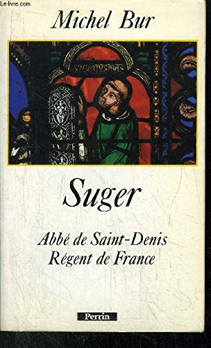 Suger (Abbe De Saint-Denis - Regent De France) Michel Bur - les Prix d'Occasion ou Neuf