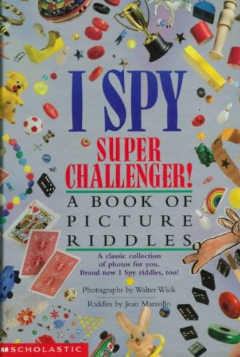 Marzollo, Jean [ I Spy Super Challenger!: A Book of Picture Riddles[ I ...