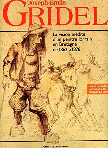Joseph-Émile Gridel - La Vision Inédite D'un Peintre Lorrain En ...