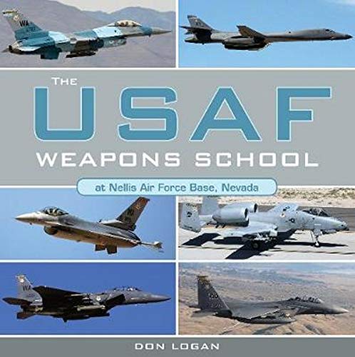 The USAF Weapons School at Nellis Air Force Base, Nevada, Don Logan - les Prix d'Occasion ou Neuf
