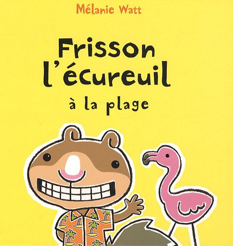 Frisson l'ecureuil a la plage, Mélanie Watt - les Prix d'Occasion ou Neuf