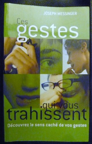 Ces Gestes Qui Vous Trahissent, Joseph Messinger - les Prix d'Occasion ...