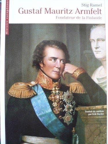 Gustaf Mauritz Armfelt - Fondateur de la Finlande, Stig Ramel - les ...