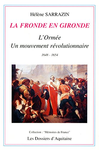 La fronde en gironde - Un mouvement révolutionnaire (1648-1654) Hélène ...