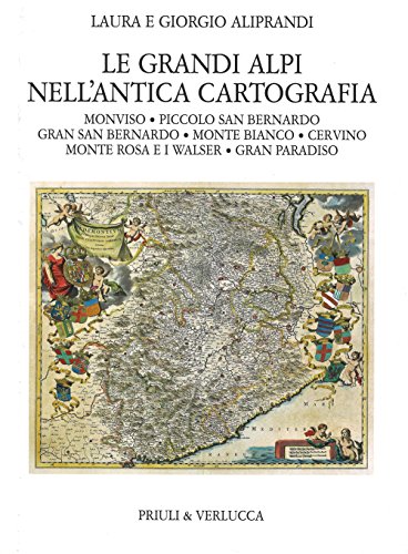 Le grandi Alpi nell'antica cartografia. Monviso. Piccolo San... Laura ...