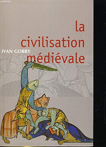 La civilisation médiévale, Ivan Gobry - les Prix d'Occasion ou Neuf