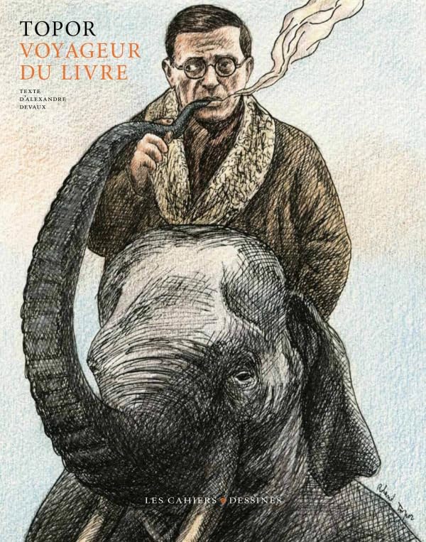 Topor, voyageur du livre - Volume 1 (1960-1980) Alexandre Devaux - les ...