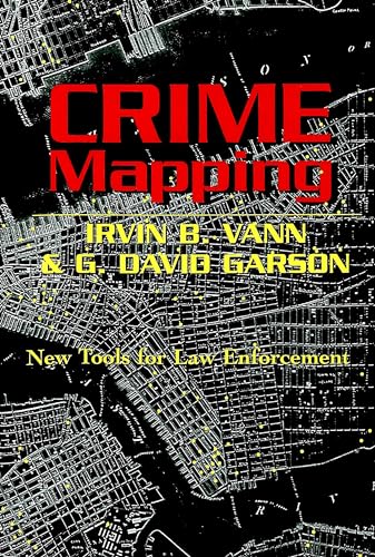 Crime Mapping - New Tools for Law Enforcement, G. David Garson - les ...