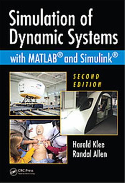 Simulation of Dynamic Systems With Matlab and Simulink, Harold Klee ...