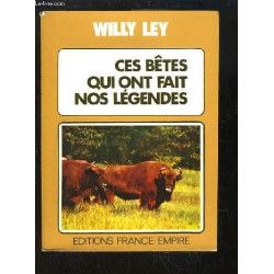 Ces bêtes qui ont fait nos légendes, Ley Willy - les Prix d'Occasion ou ...