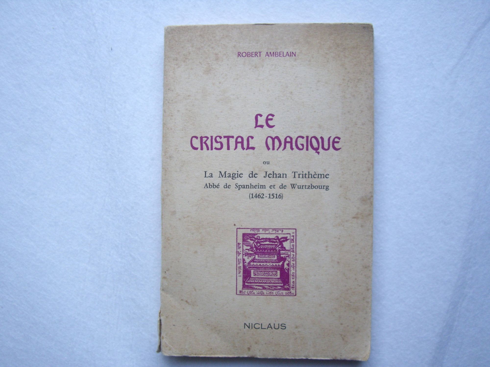 Robert Ambelain. Le Cristal magique - Ou la Magie de Jehan Trithème ...