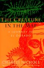 The Creature in the Map - A Journey to El Dorado, Charles Nicholl - les ...