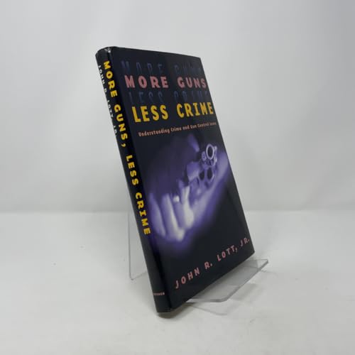 More Guns, Less Crime - Understanding Crime and Gun-Control Laws, John ...