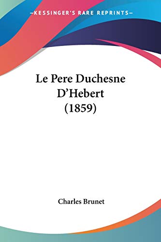 Le Pere Duchesne D'Hebert (1859) Charles Brunet - les Prix d'Occasion ...