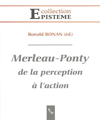 Merleau-ponty de la perception à l'action, Ronald Bonan - les Prix d ...