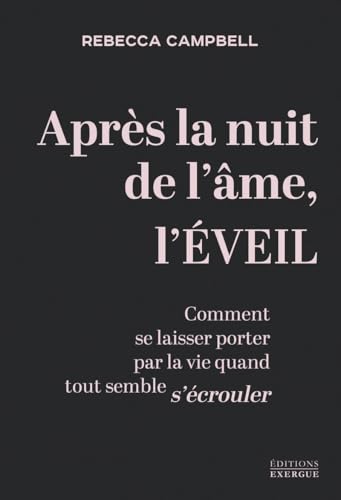 Après la nuit de l'âme, l'Éveil - Comment se laisser porter par la ...