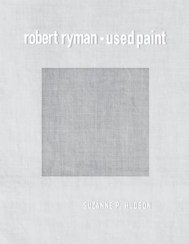 Robert Ryman - Used Paint, Suzanne P. Hudson - les Prix d'Occasion ou Neuf