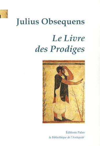 Le Livre des Prodiges, Julius Obsequens - les Prix d'Occasion ou Neuf