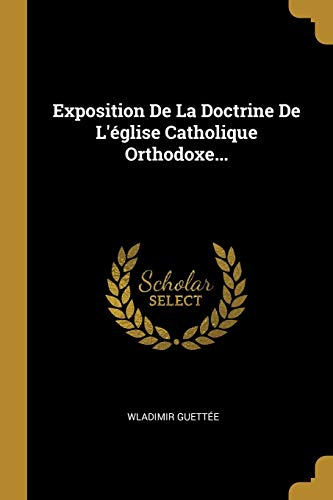 Exposition De La Doctrine De L'glise Catholique Orthodoxe... Wladimir ...