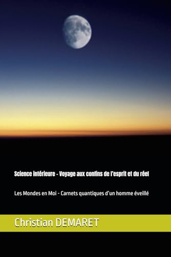 Les Mondes en Moi – Carnets quantiques d’un homme éveillé, Christian ...