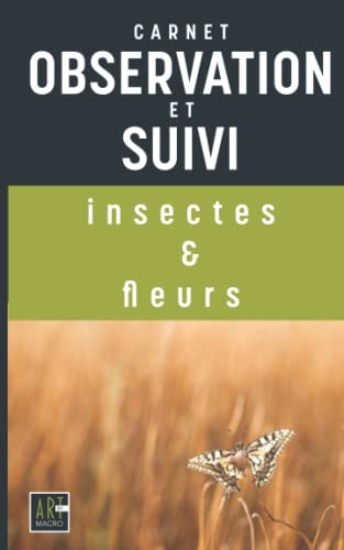Carnet d’Observation et de Suivi Pour Insectes et Fleurs en Pleine ...