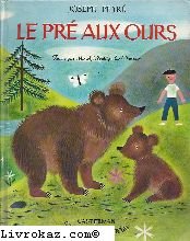 Le Pré aux ours - Joseph Peyré. Imagé par M.-A. Rouilly-Le Chevallier ...