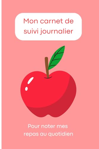Carnet de suivi journalier des repas - Pour équilibrer mon quotidien ...