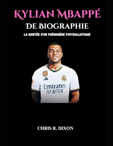 Biographie de Kylian Mbappé - La montée d’un phénomène footballistique ...