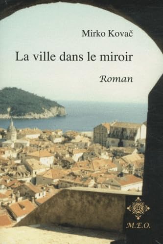 La Ville Dans le Miroir, Mirko Kovac - les Prix d'Occasion ou Neuf