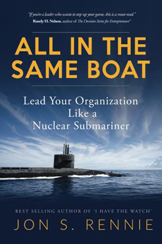 All in the Same Boat - Lead Your Organization Like a Nuclear Submariner ...