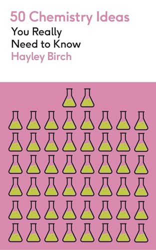 50 Chemistry Ideas You Really Need to Know, Hayley Birch - les Prix d ...