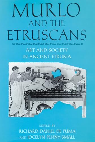 Murlo and the Etruscans - Art and Society in Ancient Etruria, De Puma ...