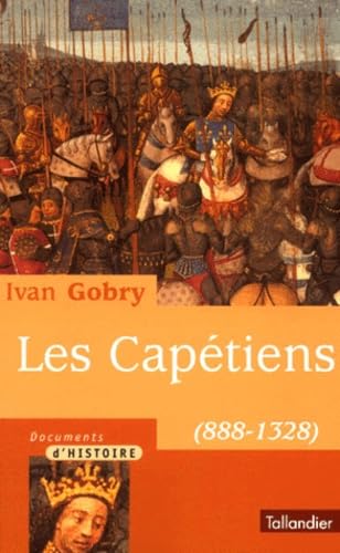 Les Capétiens, 888-1328, Ivan Gobry - les Prix d'Occasion ou Neuf