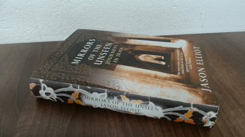 Mirrors of the Unseen - Journeys in Iran, Jason Elliot - les Prix d ...